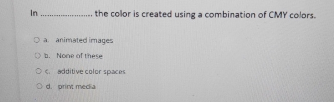 Solved In the color is created using a combination of CMY | Chegg.com
