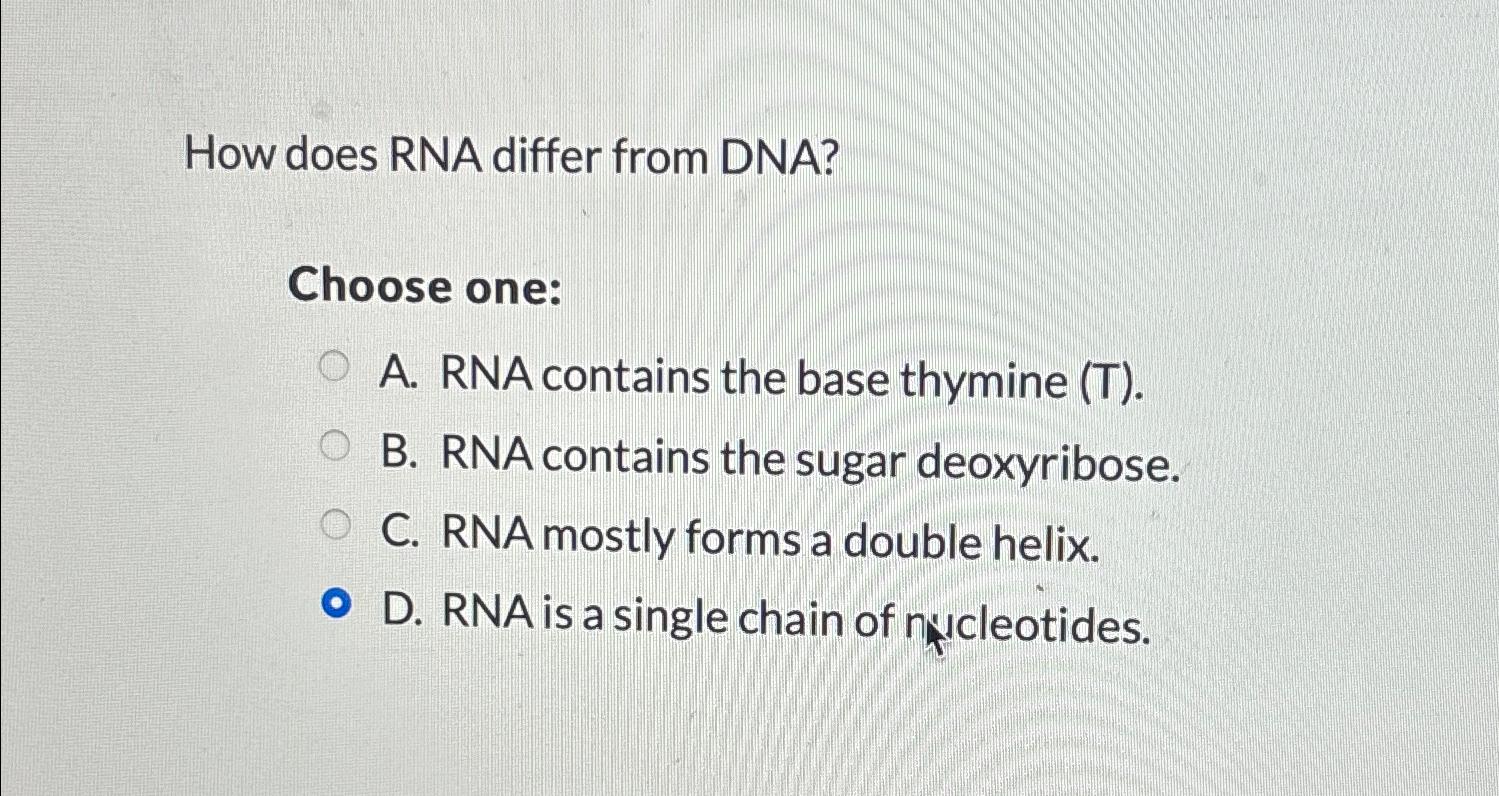 Solved How does RNA differ from DNA?Choose one:A. ﻿RNA | Chegg.com