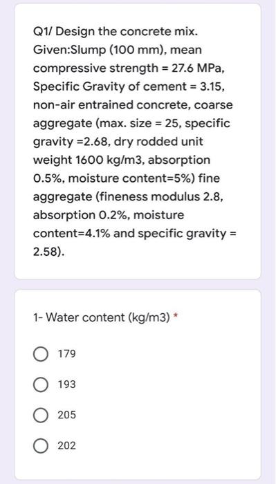 Solved Q1/ Design the concrete mix. Given:Slump (100 mm), | Chegg.com