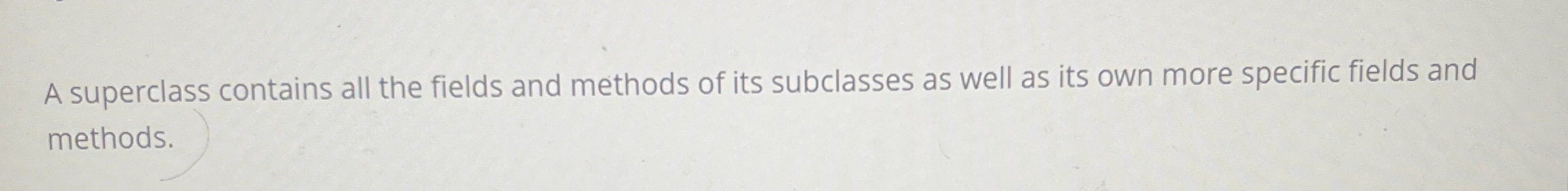 Solved A superclass contains all the fields and methods of | Chegg.com