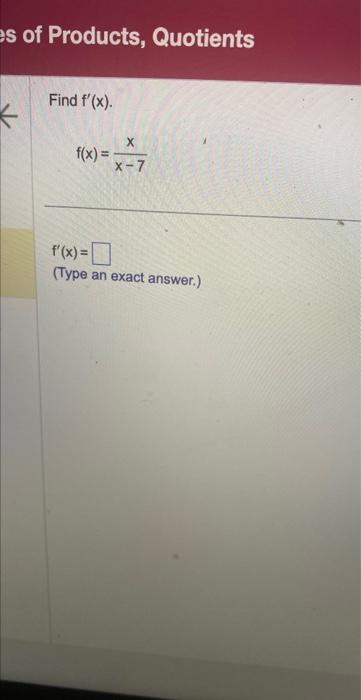 Solved Find f′(x). f(x)=x−7x f′(x)= (Type an exact answer.) | Chegg.com