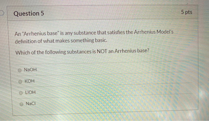 Solved Question 5 5 pts An "Arrhenius base" is any substance | Chegg.com