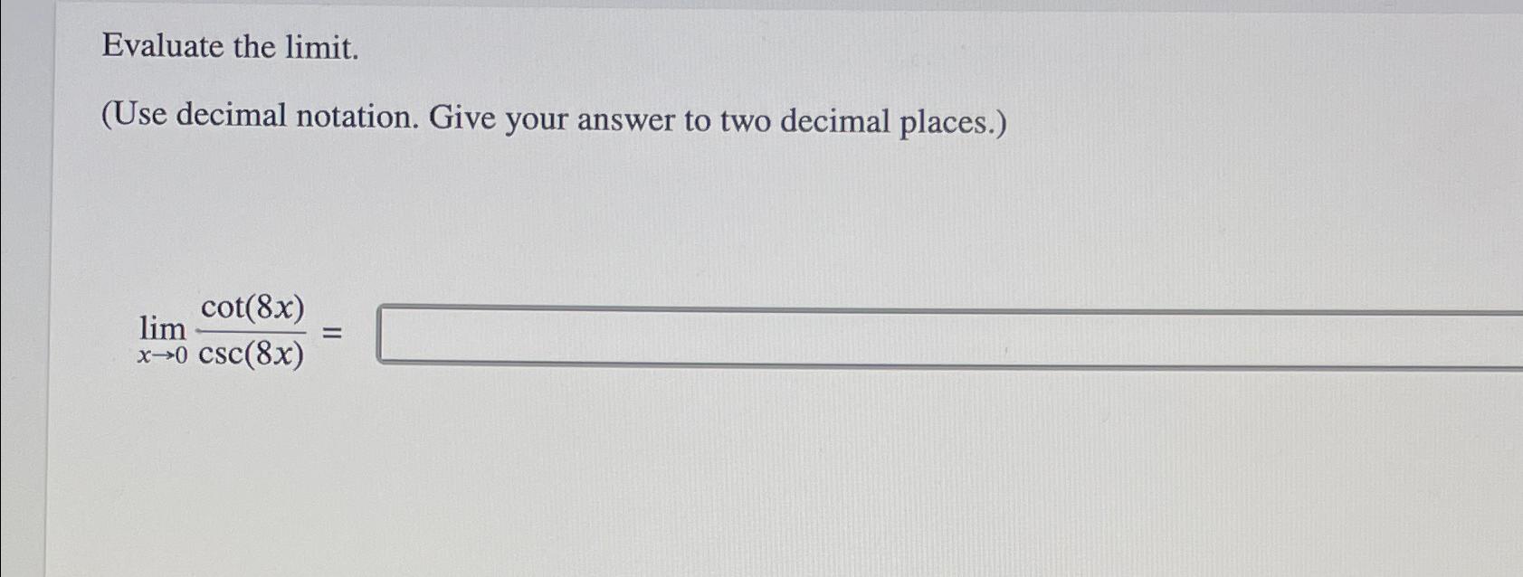 Solved Evaluate the limit.(Use decimal notation. Give your | Chegg.com