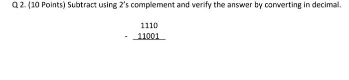 Solved Q 2 10 Points Subtract Using 2s Complement And 