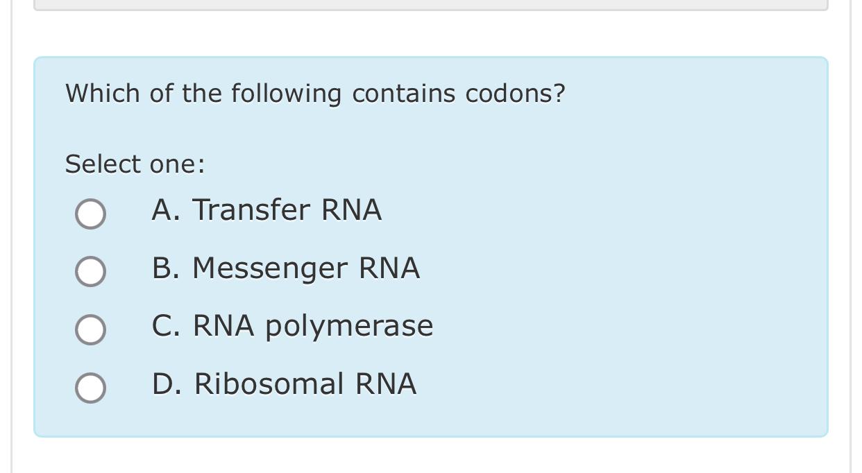 Solved Which of the following contains codons?Select one:A. | Chegg.com