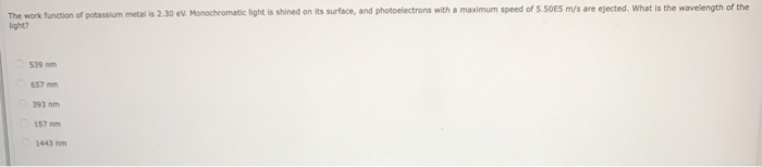 Solved The work function of potassium metal is 2.30 eV. | Chegg.com