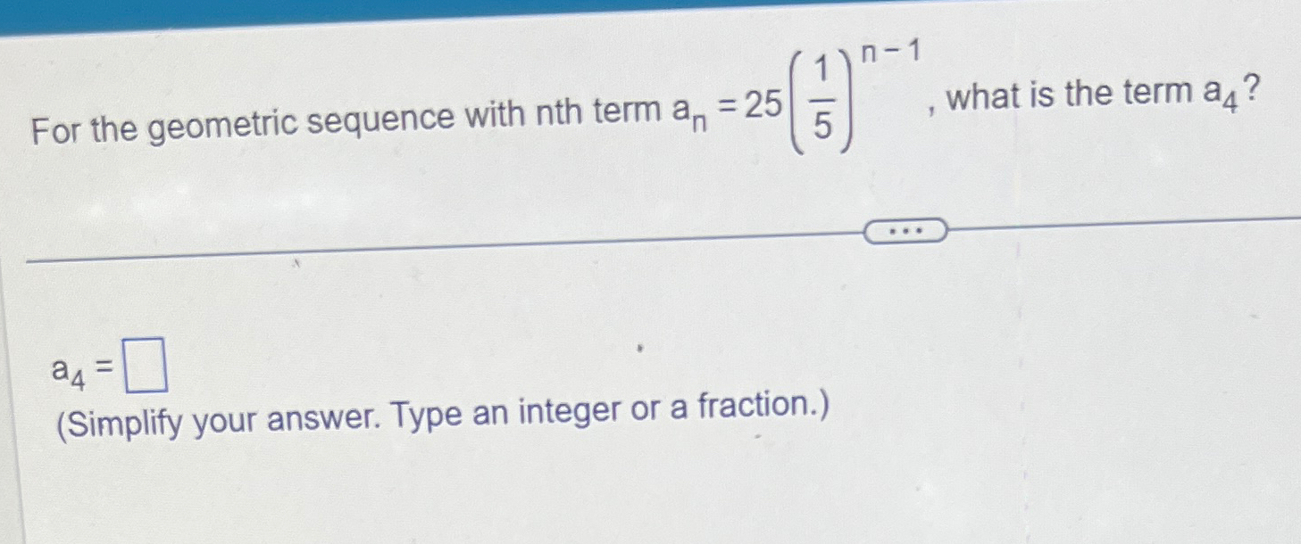Solved For the geometric sequence with nth term | Chegg.com