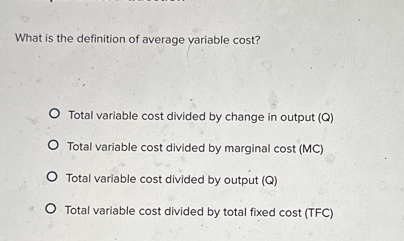 Solved What is the definition of average yariable cost?Total | Chegg.com