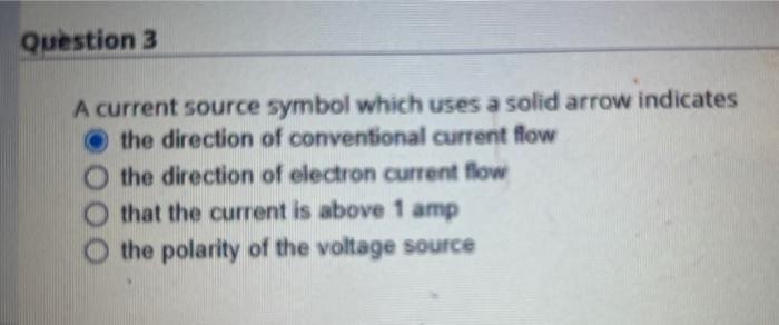 Solved Question 3 A current source symbol which uses a solid | Chegg.com