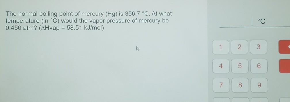 Solved The normal boiling point of mercury (Hg) is 356.7 °C. | Chegg.com