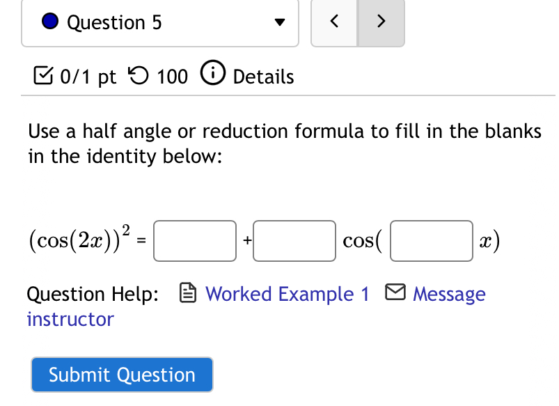 Solved Question 501pt100(i)DetailsUse a half angle or | Chegg.com