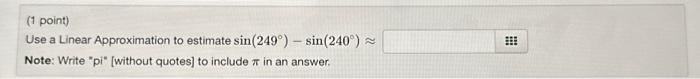 Solved (1 point) Use a Linear Approximation to estimate | Chegg.com