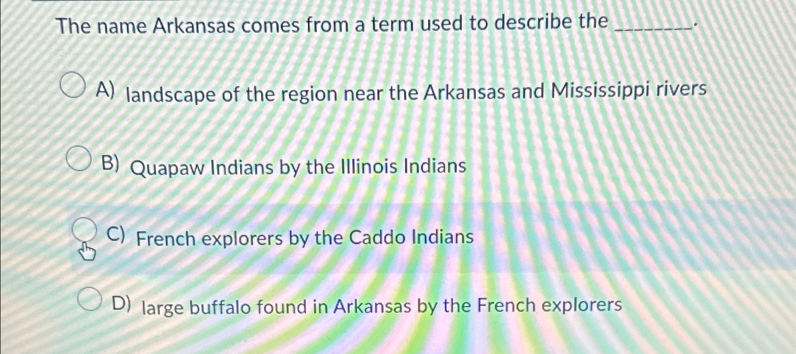 Solved The name Arkansas comes from a term used to describe | Chegg.com