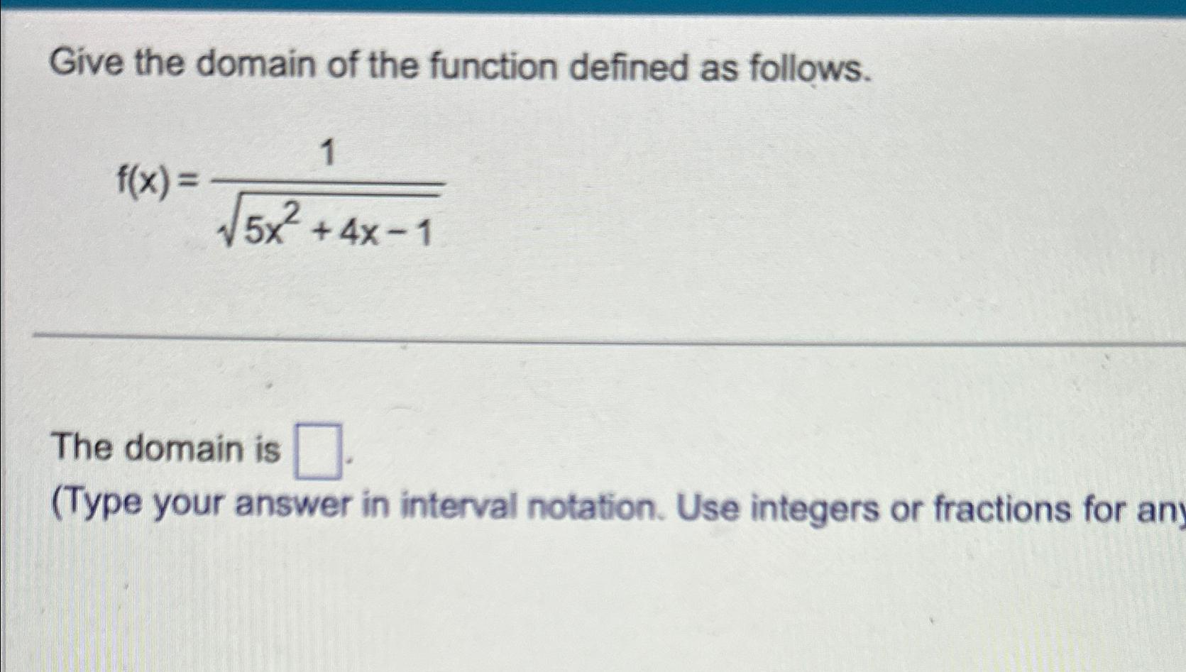 Solved Give the domain of the function defined as | Chegg.com
