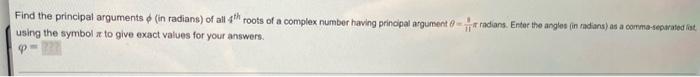 Solved Find the principal arguments ϕ (in radians) of all | Chegg.com