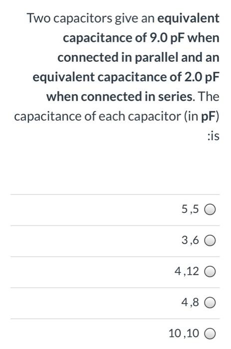 Solved Two capacitors give an equivalent capacitance of 9.0 | Chegg.com