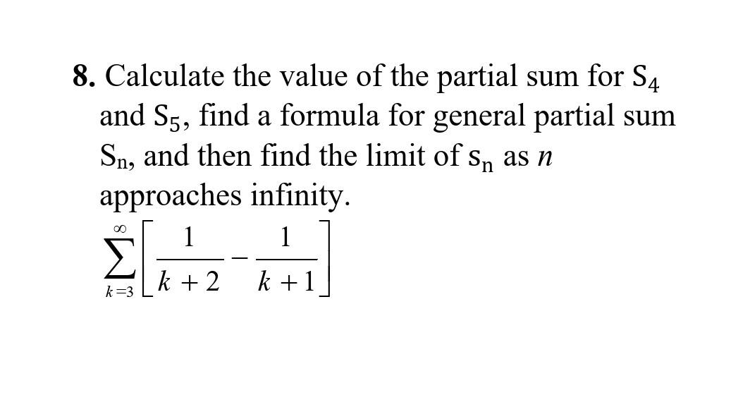 Solved 8. Calculate the value of the partial sum for S4 and | Chegg.com