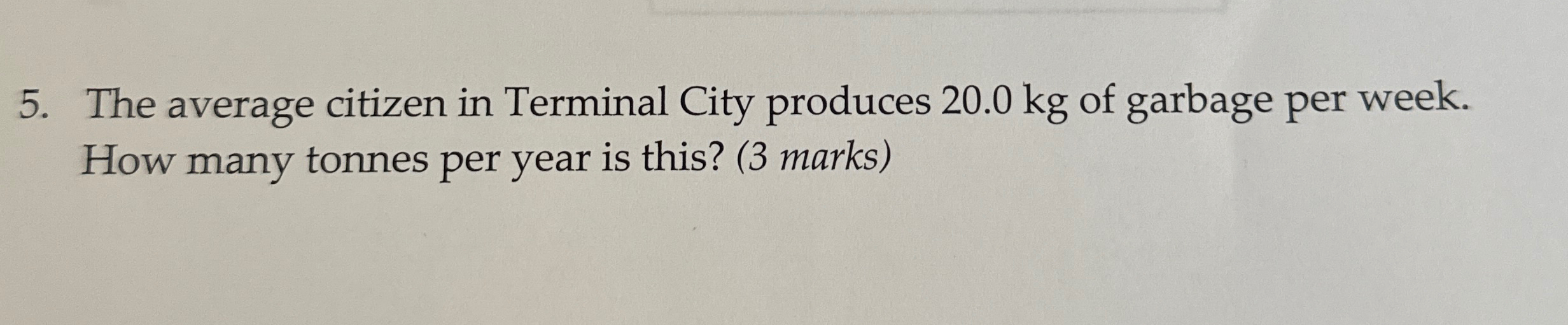 Solved The average citizen in Terminal City produces 20.0kg | Chegg.com