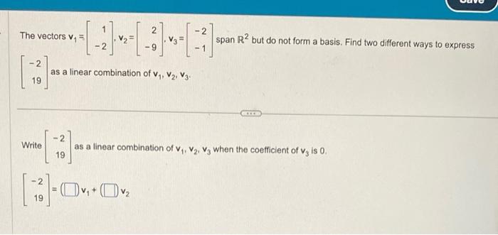 Solved The vectors v1=[1−2],v2=[2−9],v3=[−2−1] span R2 but | Chegg.com