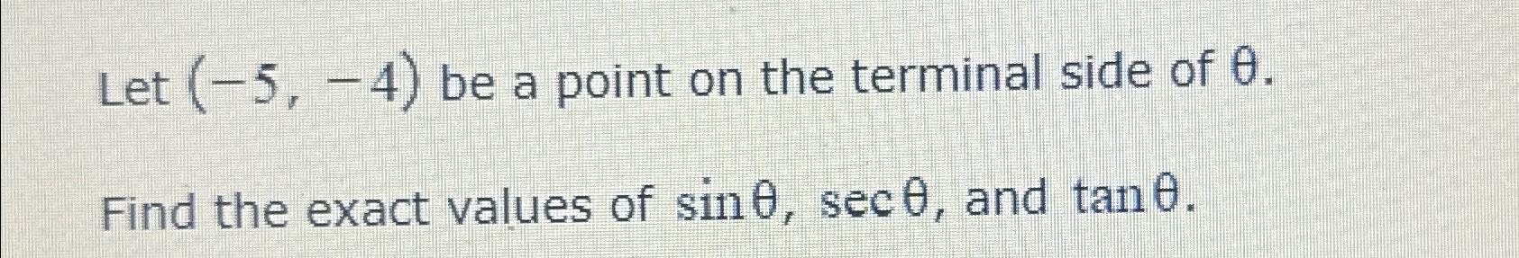 Solved Let (-5,-4) ﻿be a point on the terminal side of | Chegg.com