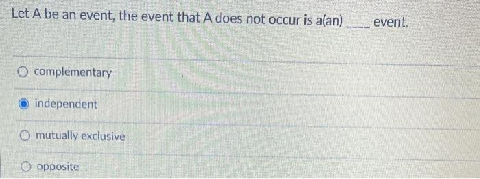 Solved Let A be an event, the event that A does not occur is | Chegg.com