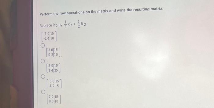 Solved Perform The Row Operations On The Matrix And Write 