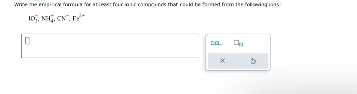 Solved Write the empirical formula for at least four ionic | Chegg.com