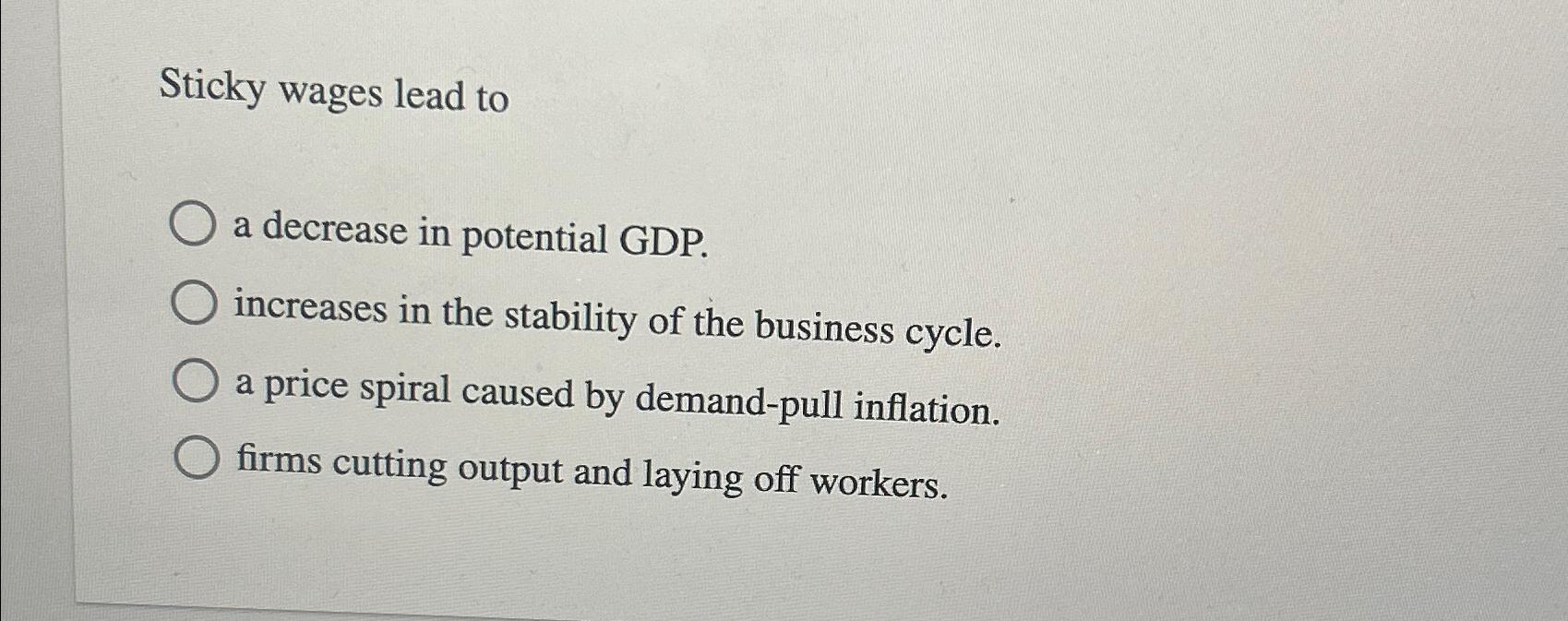 Solved Sticky wages lead toa decrease in potential | Chegg.com