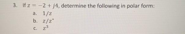 Solved a. 3. If z = -2+j4, determine the following in polar | Chegg.com