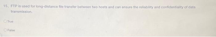 Solved 15. FTP is used for long-distance file transfer | Chegg.com