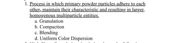 Solved 1. Process in which primary powder particles adhere | Chegg.com