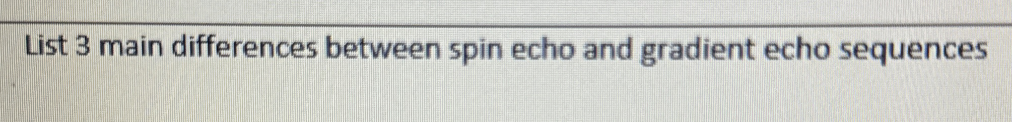 Solved List 3 ﻿main differences between spin echo and | Chegg.com