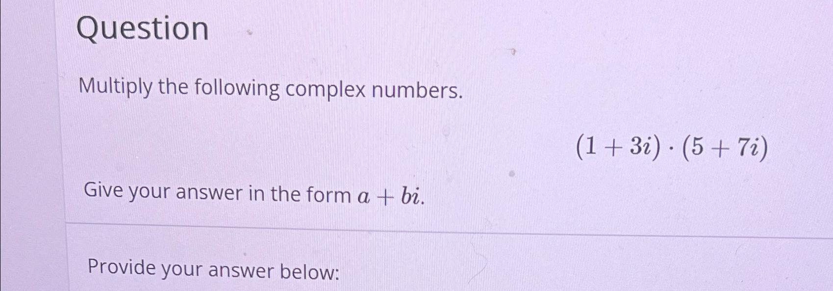Solved QuestionMultiply the following complex | Chegg.com