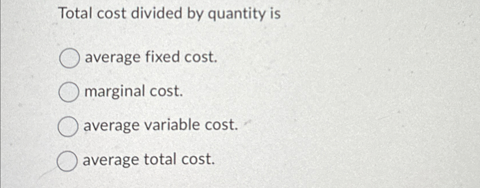 Solved Total cost divided by quantity isaverage fixed | Chegg.com