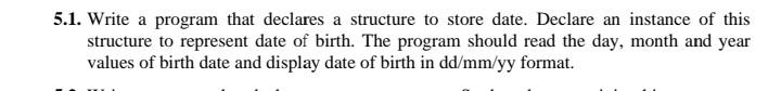 Solved 5.1. Write a program that declares a structure to | Chegg.com