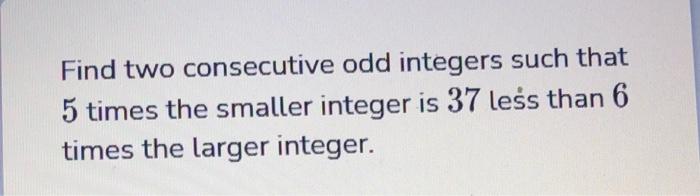 Solved Find two consecutive odd integers such that 5 times | Chegg.com