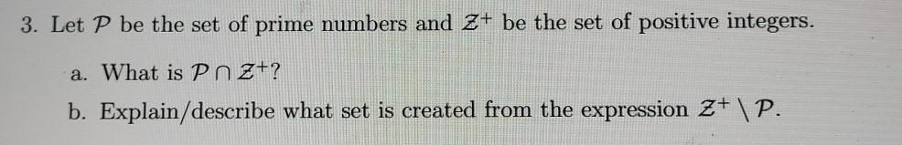 Solved 3. Let P be the set of prime numbers and Z+ be the | Chegg.com