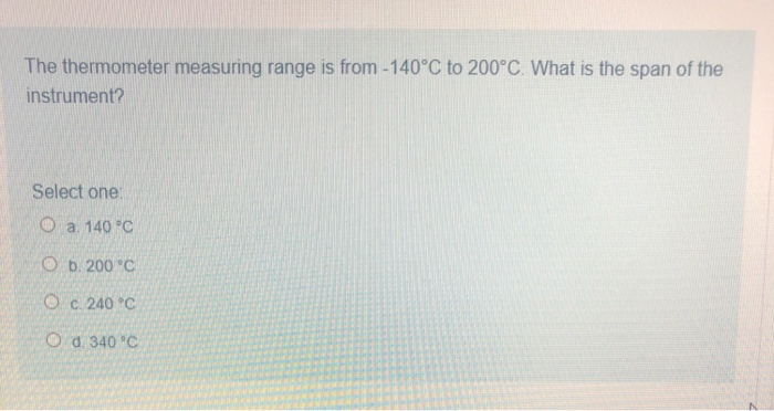 Solved The thermometer measuring range is from - 140°C to | Chegg.com