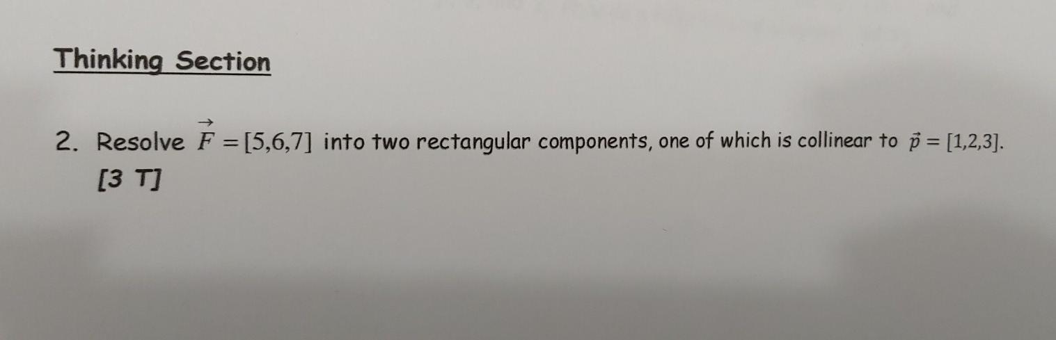 Solved Thinking Section 2. Resolve F = [5,6,7] into two | Chegg.com