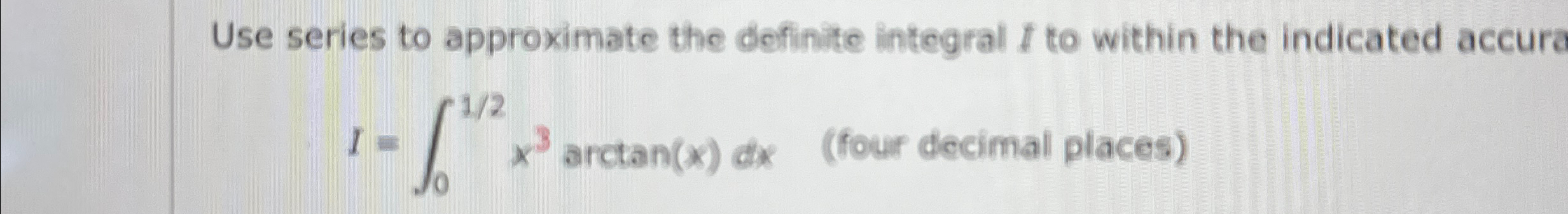 Solved Use series to approximate the definite integral It to | Chegg.com