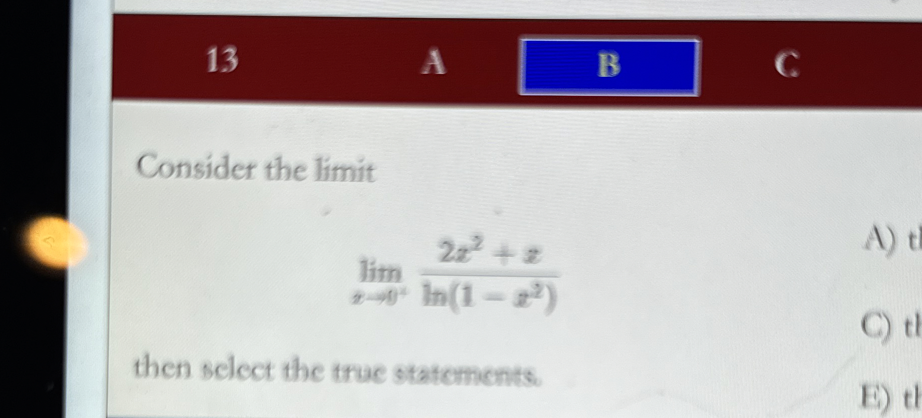 Solved Consider the limitlimx→0+2x2+xln(1-x2)then select the | Chegg.com