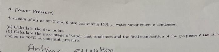 Solved 6. [Vapor Pressure] A stream of air at 90∘C and 6 atm | Chegg.com