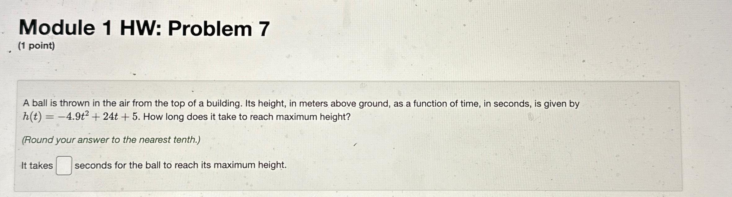 Solved Module 1 ﻿HW: Problem 7(1 ﻿point)A ball is thrown in | Chegg.com