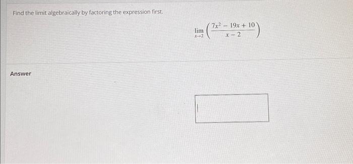 Solved Find the limit algebraically by factoring the | Chegg.com