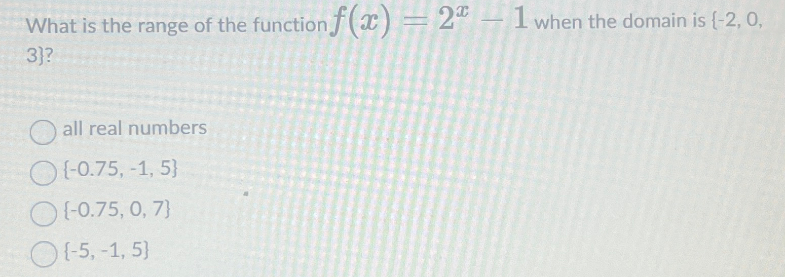 Solved What Is The Range Of The Function F X 2x 1 ﻿when The