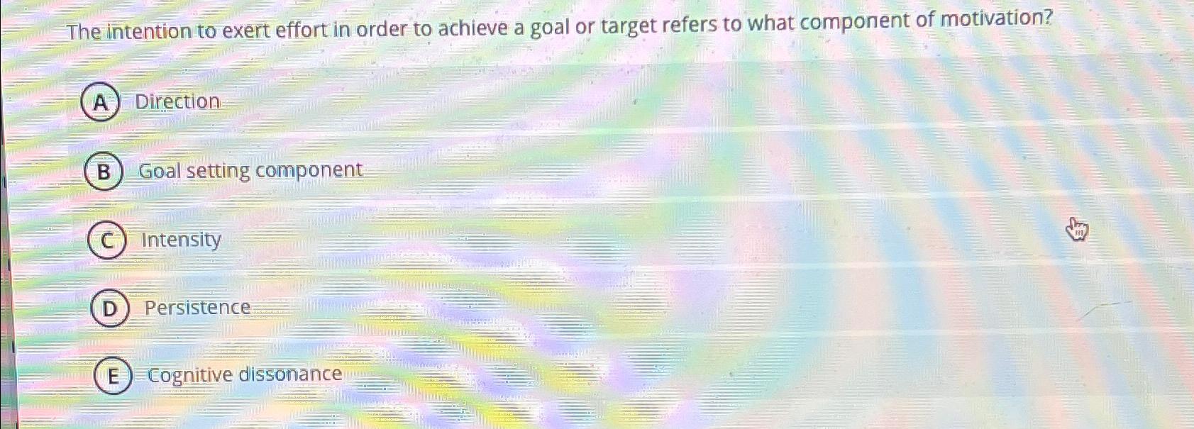 Solved The intention to exert effort in order to achieve a | Chegg.com