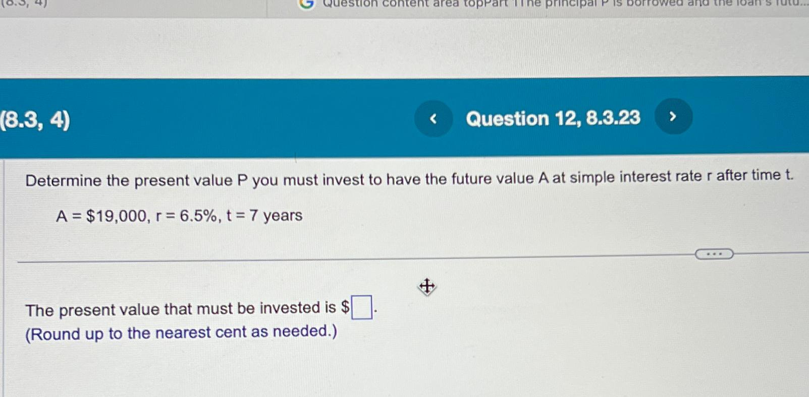 Solved (8.3,4)Question 12, 8.3.23Determine the present value | Chegg.com