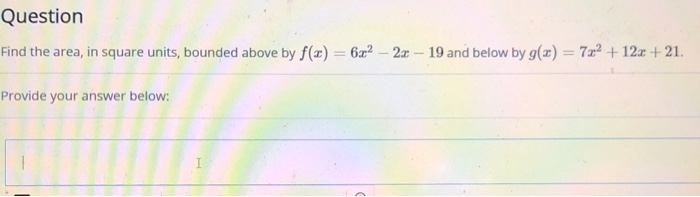 Solved Question Find the area, in square units, bounded | Chegg.com