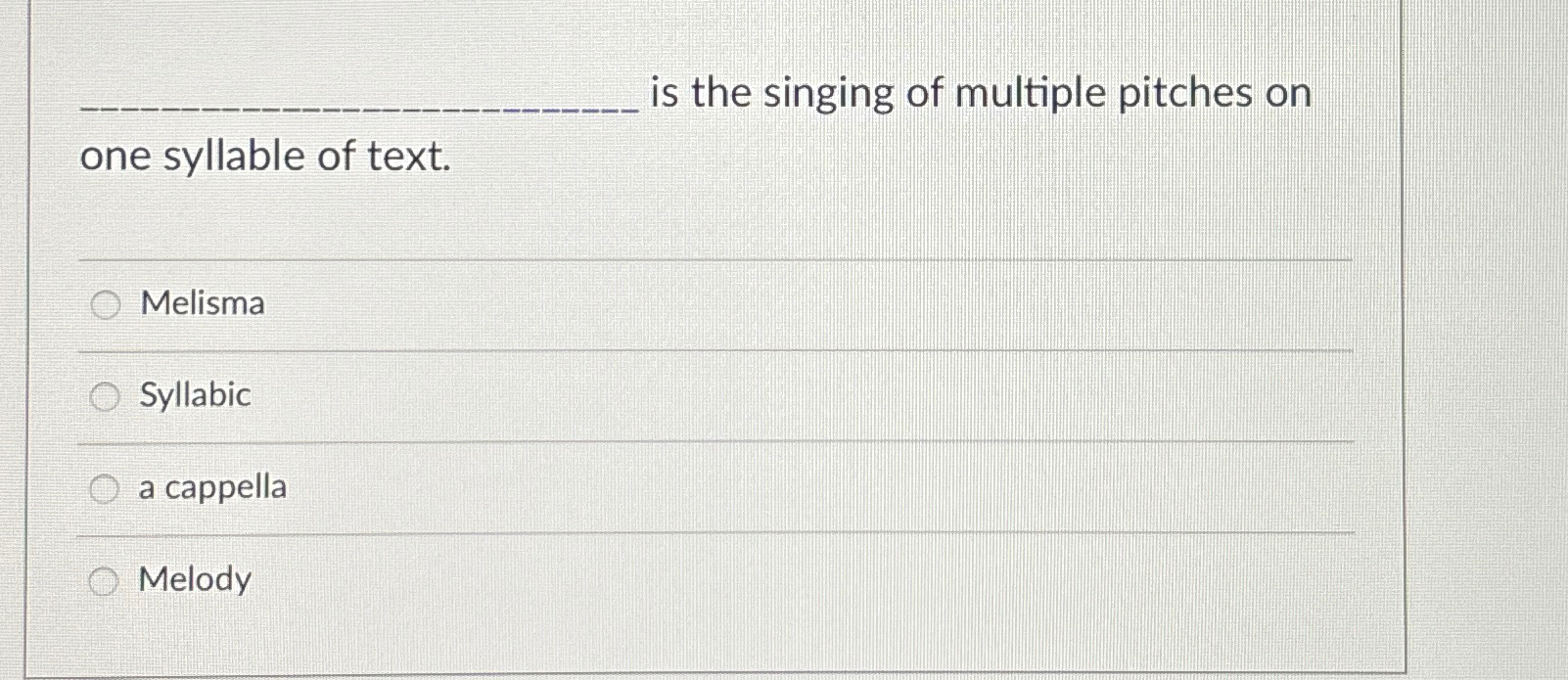 Solved is the singing of multiple pitches on one syllable of | Chegg.com