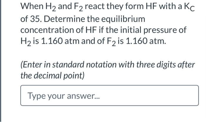 Solved When H2 and F2 react they form HF with a KC of 35. | Chegg.com
